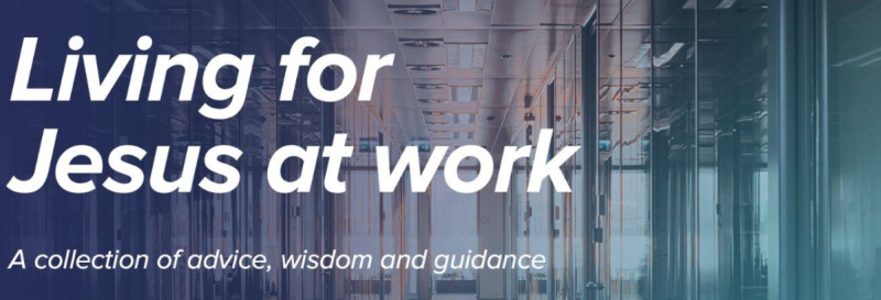 Living for Jesus at work - Evangelical Alliance
