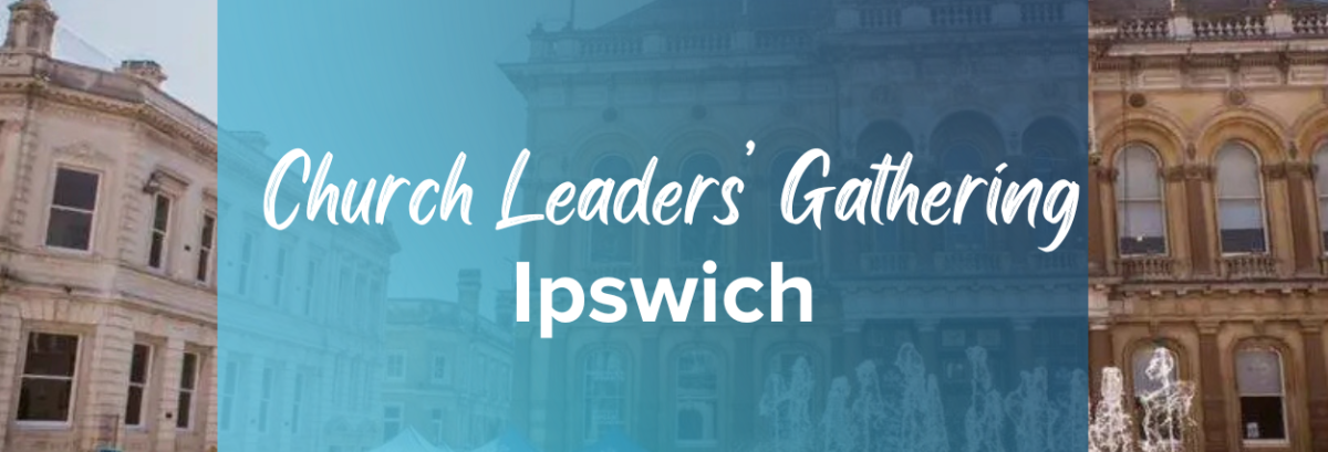 East of England – Ipswich - Evangelical Alliance